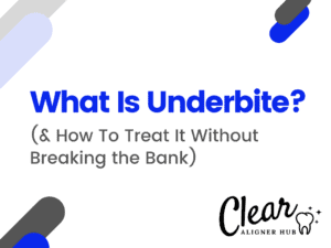 What Is Underbite? (& How to Treat It Affordably)